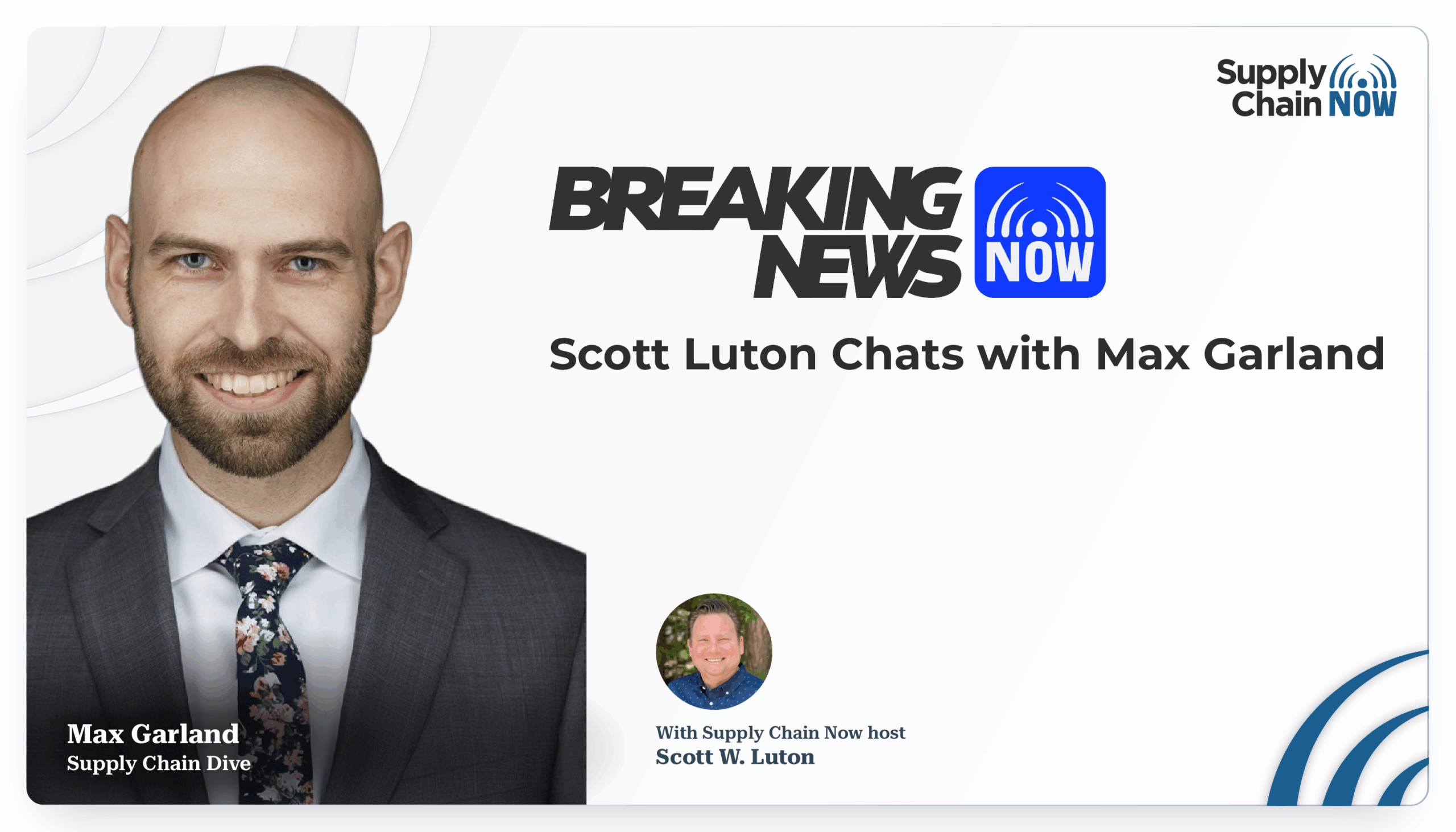 Breaking News Now: Scott Luton Chats with Max Garland - Supply Chain Now
